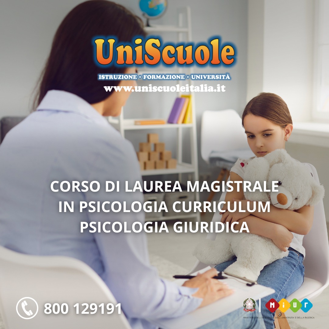 Corso di Laurea Magistrale in Psicologia curriculum Psicologia Giuridica (LM-51) UE – Uniscuole ...