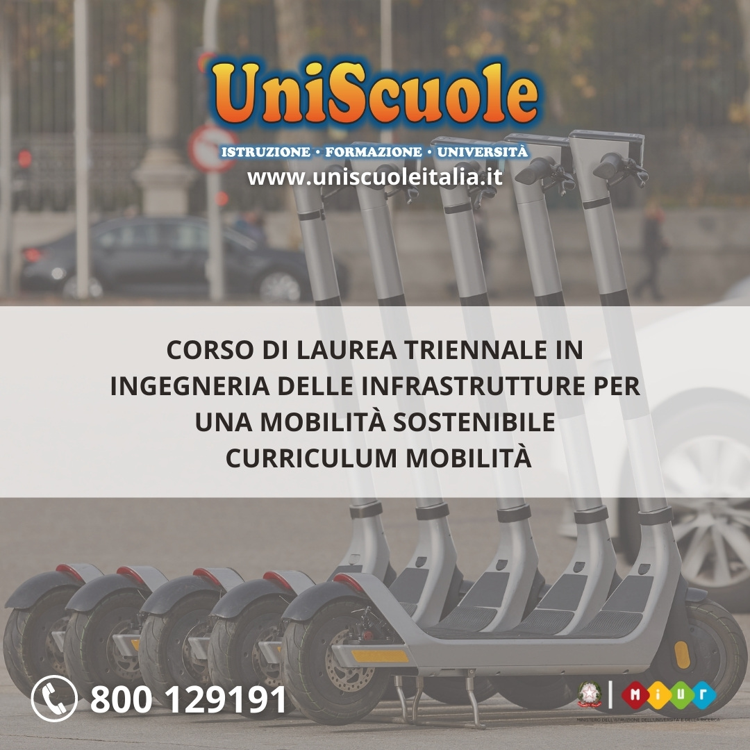 Corso di Laurea Triennale in Ingegneria delle Infrastrutture per una Mobilità Sostenibile ...