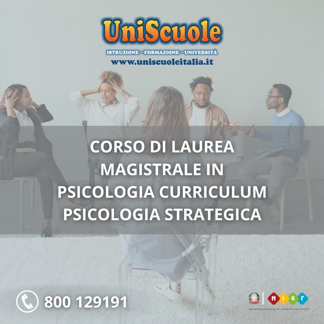 Corso di Laurea Magistrale in Psicologia curriculum Psicologia strategica (LM-51) UE – Uniscuole ...